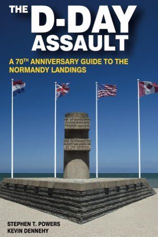 The D-Day Assault: A 70th Anniversary Guide to the Normandy Landings by ...