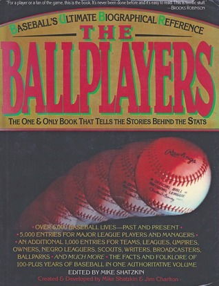 The Ballplayers: Baseball's Ultimate Biographical Reference by Mike ...