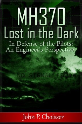 Malaysia Flight MH370 Lost in the Dark: In Defense of the Pilots: An ...