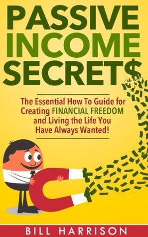 Passive Income Secrets: The Essential How-to Guide for Creating ...