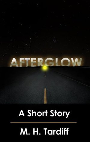 Afterglow by M.H. Tardiff | Goodreads