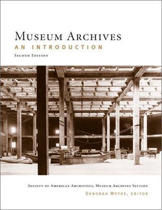 Museum Archives: An Introduction by Society of American Archivists ...