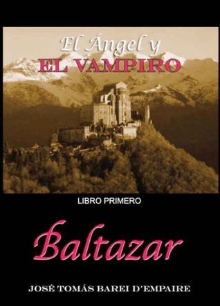Baltazar (El Ángel y El Vampiro nº 1) by José Tomas Barei D'Empaire ...