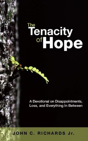 The Tenacity of Hope: A Devotional on Disappointments, Loss, and Everything In Between by John C ...