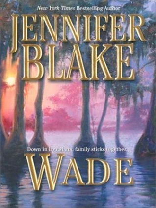 Wade by Jennifer Blake | Goodreads
