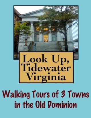 Look Up, Tidewater Virginia! Walking Tours of 3 Towns In The Old ...