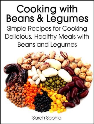 Cooking with Beans and Legumes: Simple Recipes for Cooking Delicious ...