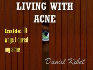 Living With Acne by Daniel Kibet | Goodreads