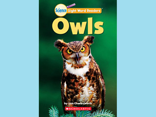 Owls (Science Sight Word Readers) by Liza Charlesworth | Goodreads