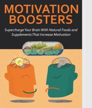 Motivation Boosters: Supercharge Your Brain Chemistry with Natural ...