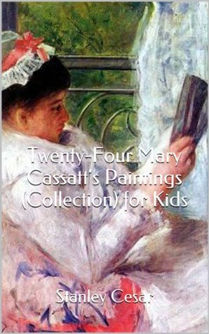 Twenty-Four Mary Cassatt's Paintings (Collection) for Kids by Stanley ...