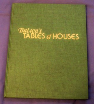 Dalton's Tables of Houses by Joseph Grinnell Dalton | Goodreads