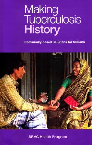 Making Tuberculosis History: Community-based Solutions for Millions by ...