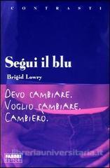 Segui il blu by Brigid Lowry | Goodreads