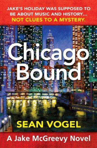 Chicago Bound (Jake McGreevy) by Sean Vogel | Goodreads