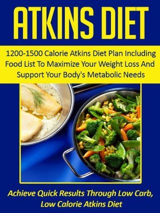 Atkins Diet: 1200-1500 Calorie Atkins Diet Plan Including Food List To ...