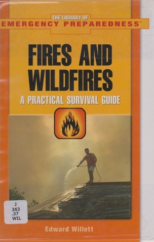 Fires And Wildfires: A Practical Survival Guide by Edward Willett ...