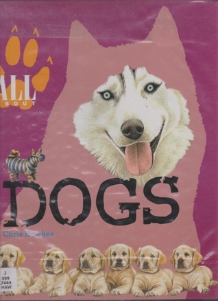 All About Dogs by Chris Hawkes | Goodreads