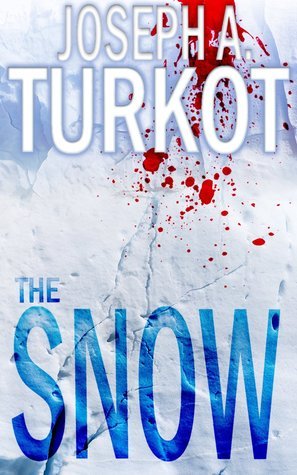 The Snow (A Post-Apocalyptic Story) by Joseph A. Turkot | Goodreads