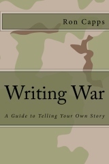 Writing War: A Guide to Telling Your Own Story by Ron Capps | Goodreads