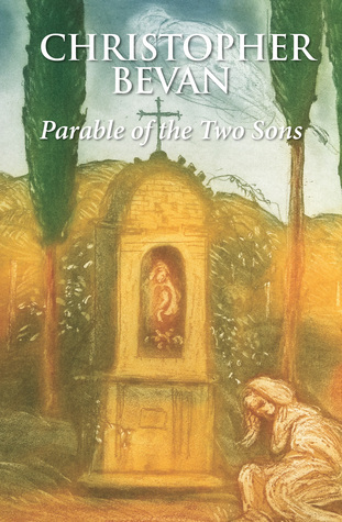 Parable of the Two Sons by Christopher Bevan | Goodreads