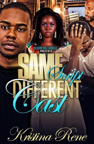 Same Script Different Cast by Kristina Rene | Goodreads