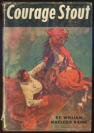 Courage Stout by William MacLeod Raine | Goodreads