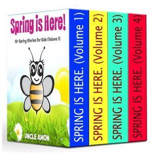 Spring is Here! (Box Collection: Volumes 1-4): 40+ Springtime Stories ...
