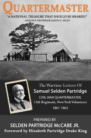 Quartermaster: The Wartime Letters Of Samuel Selden Partridge by Samuel ...
