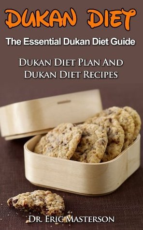 DUKAN DIET: The Essential Dukan Diet Guide: Dukan Diet Plan And Dukan ...