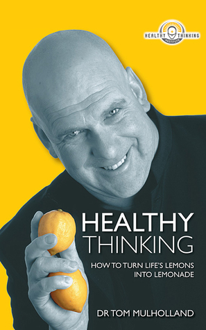 Healthy Thinking by Tom Mulholland | Goodreads