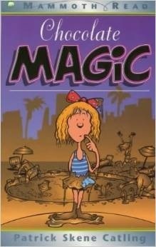 Chocolate Magic (The Chocolate Touch, #2) by Patrick Skene Catling ...