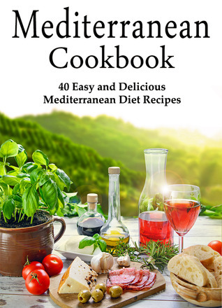 Mediterranean Cookbook: 40 Easy and Delicious Mediterranean Diet ...