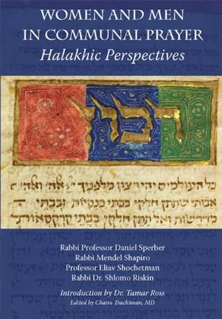 Women and Men in Communal Prayer: Halakhic Perspectives by Daniel ...