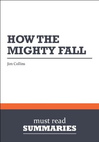 Summary: How the Mighty Fall - Jim Collins: 1 by Must Read Summaries ...