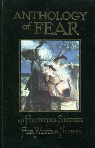 Anthology of Fear: 20 Haunting Stories for Winter Nights by The Great ...