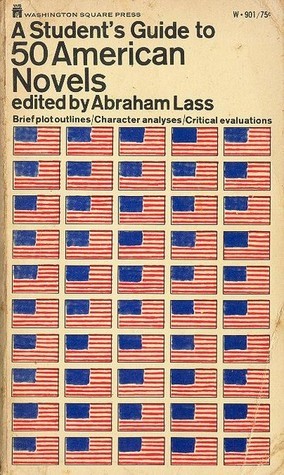 Student's Guide to 50 American Novels, A by Abraham H. Lass | Goodreads