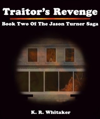 Traitor's Revenge (The Jason Turner Saga #2) by K.R. Whitaker | Goodreads