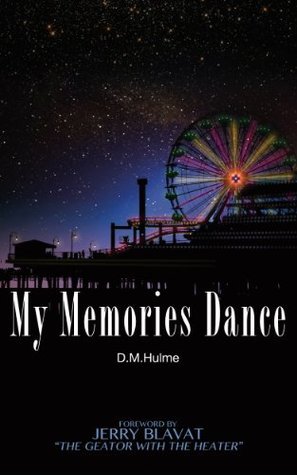 My Memories Dance by D.M. Hulme | Goodreads