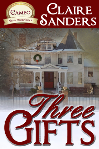 Three Gifts by Claire Sanders | Goodreads