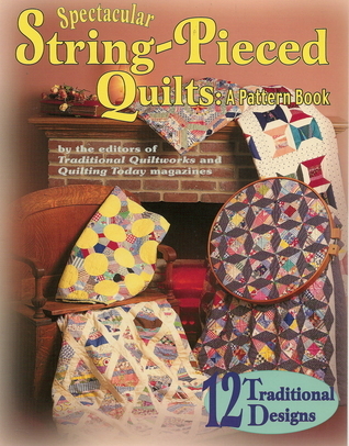Spectacular String-Pieced Quilts: A Pattern Book by Elsie M. Campbell ...