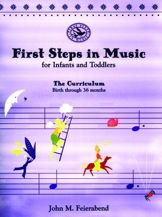 First Steps in Music for Infants & Toddlers: The Curriculum : Birth ...