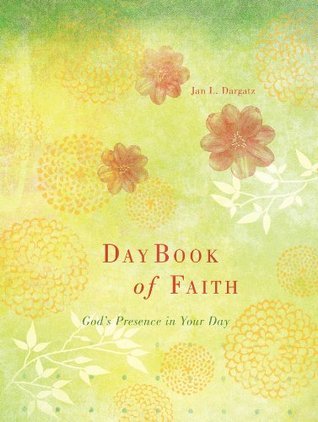 DayBook of Faith (DayBook Series) by Jan L. Dargatz | Goodreads