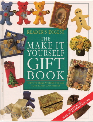 The Make It Yourself Gift Book (Reader's Digest) by Janet Healey ...