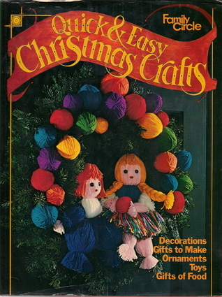 Quick & Easy Christmas Crafts (Family Circle) by Arthur Hettich | Goodreads