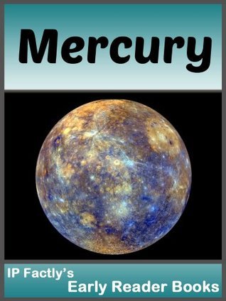 Mercury - Space Books for Kids. by I.P. Factly | Goodreads