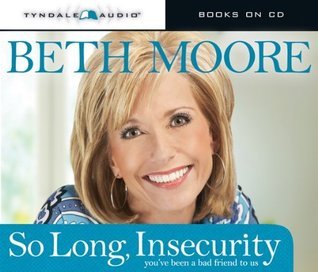 So Long, Insecurity: You've Been a Bad Friend to Us [Unabridged 7-CD ...