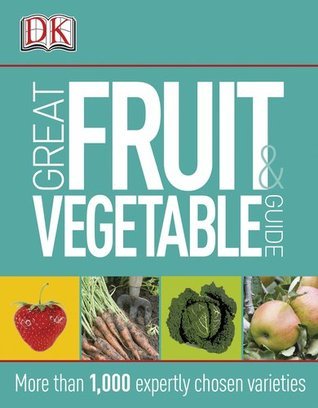 Great Fruit & Vegetable Guide by Ann Baggaley | Goodreads