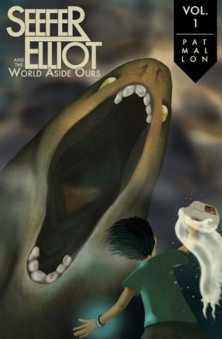 Seefer Elliot and the World Aside Ours by Pat Mallon | Goodreads