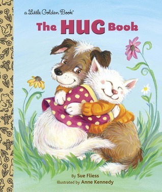 The Hug Book (Little Golden Book) by Sue Fliess | Goodreads